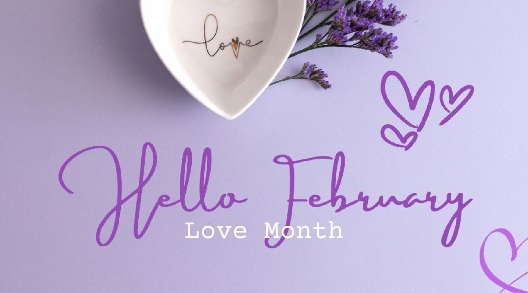 HELLO FEBRUARY- LOVE MONTH